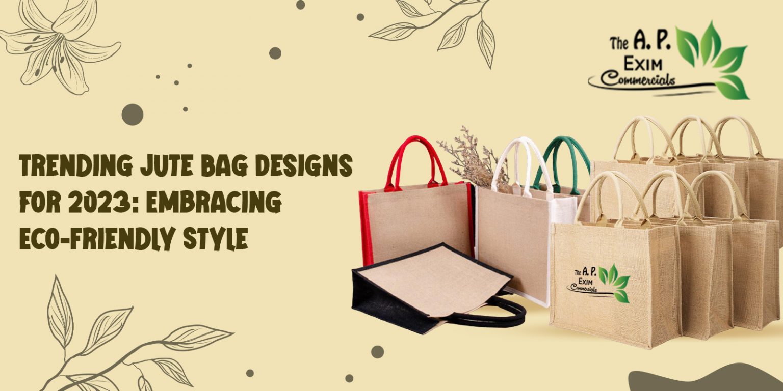 Trending Jute Bag Designs for 2023: Embracing Eco-Friendly Style ...